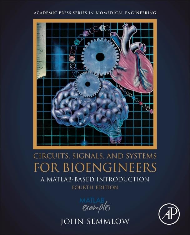 Circuits Signals And Systems For Bioengineers A Matlab Based Introduction Biomedical