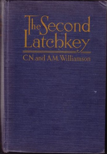 The Second Latchkey: Williamson, C.N.(Charles Norris) & A.M. (Alice ...
