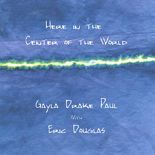 Gayla Drake Paul - Here in the Center of the World - Amazon.com Music
