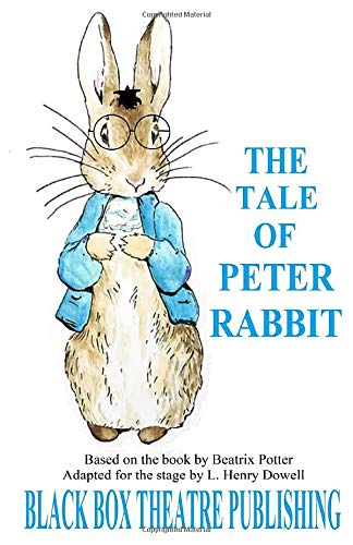 The Tale of Peter Rabbit: A Play for... by Dowell, L. Henry