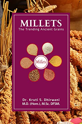 Millets - The Trending Ancient Grains: Millets Book by Dr. Kruti S ...