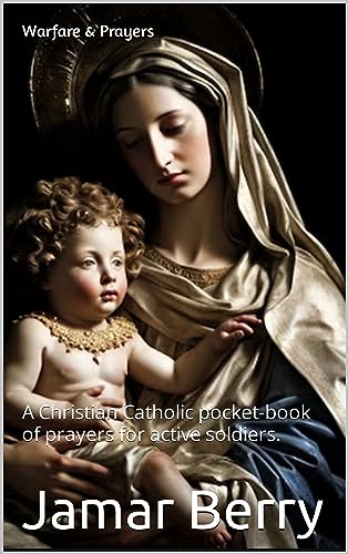 Warfare & Prayers: A Christian Catholic pocket-book of prayers for ...