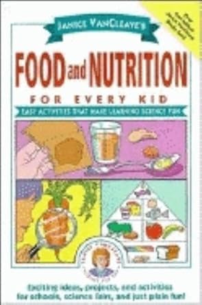 Janice VanCleave's Food and Nutrition for Every Kid: Easy Activities ...