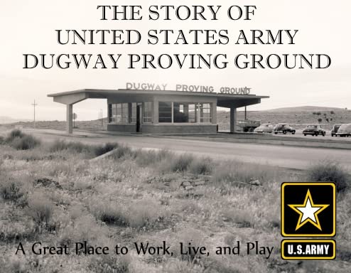 The Story of US Army Dugway Proving Ground: Dugway Proving Ground ...