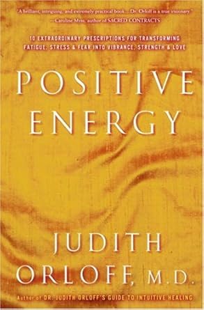 Amazon.com: Positive Energy: 10 Extraordinary Prescriptions for ...