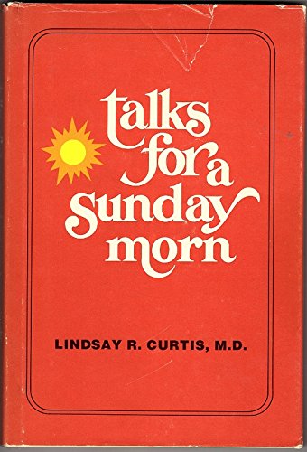 Talks for a Sunday Morn: Lindsay R. Curtis: Amazon.com: Books