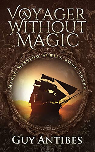 Amazon.com: A Voyager Without Magic (Magic Missing Book 3) eBook : Antibes, Guy: Kindle Store