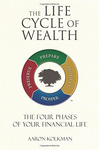 Buy The Life Cycle of Wealth: The Four Phases of Your Financial Life ...