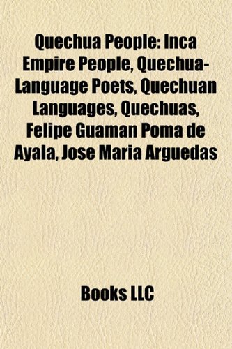 Quechua People: Inca Empire People, Quechua-Language Poets, Quechuan ...