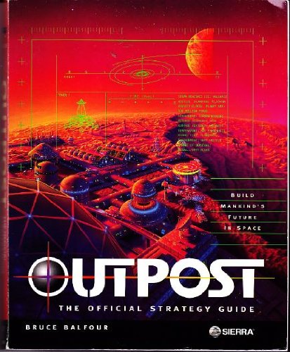 Outpost: The Official Strategy Guide: Balfour, Bruce: 9781559585088 ...