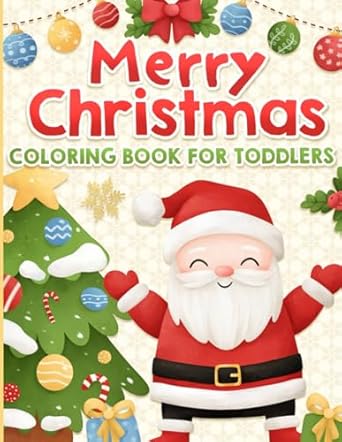 Christmas Coloring Book for Toddlers: Big, Easy and Cute Designs for ...