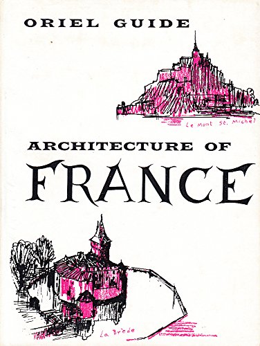 Architecture of France: From Caves to Corbusier (Oriel Guides): Bruce ...