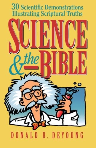 Science and the Bible: 30 Scientific Demonstrations Illustrating ...
