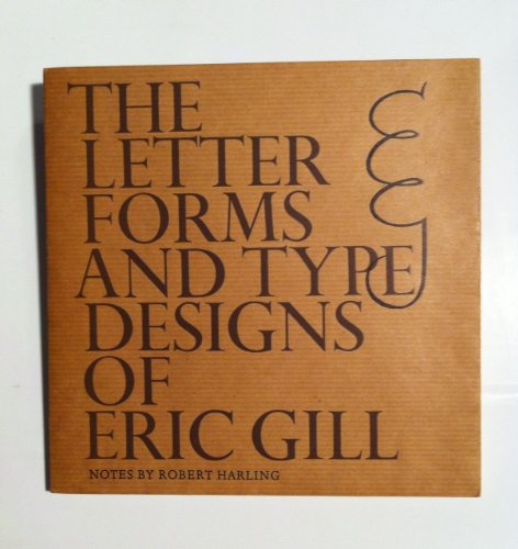 The letter forms and type designs of Eric Gill: Harling, Robert ...