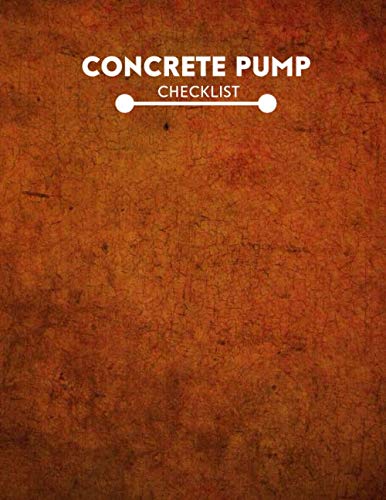 Concrete Pump Checklist: Daily Concrete Pump Activity Checklist Journal ...