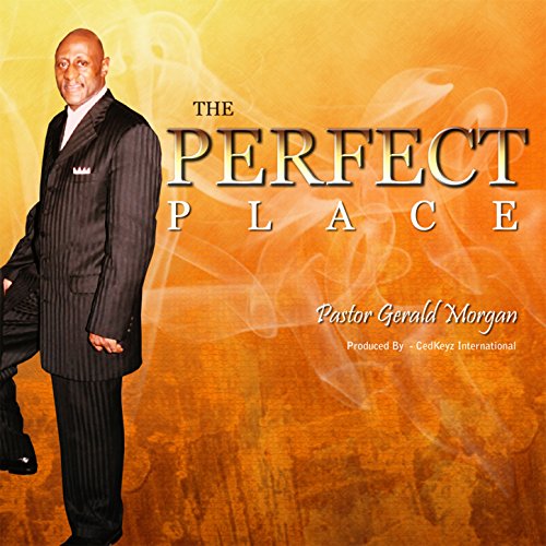 Amazon.com: The Perfect Place : Pastor Gerald Morgan: Digital Music