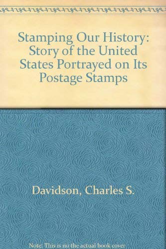Stamping Our History: The Story of the United States Portrayed on Its ...