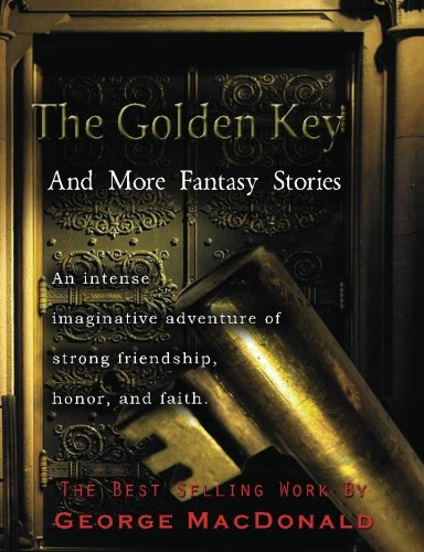 The Golden Key and More Fantasy Stories: MacDonald, George ...