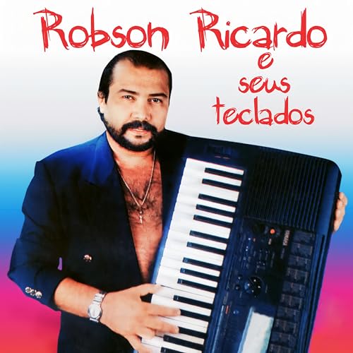 Play Robson Ricardo e Seus Teclados by Robson Ricardo on Amazon Music