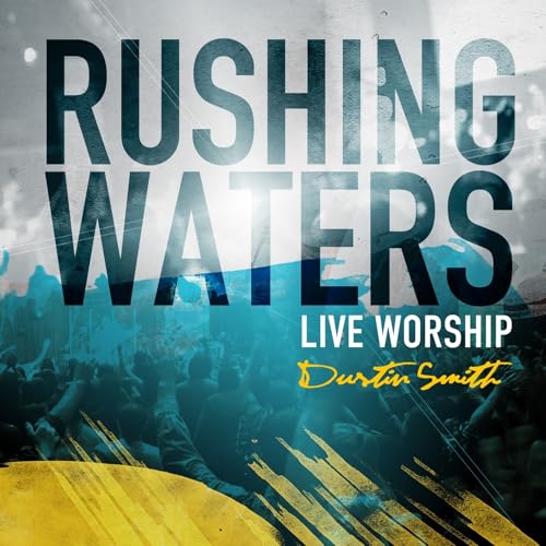 Amazon.com: Rushing Waters (Live Worship) : Dustin Smith: Digital Music