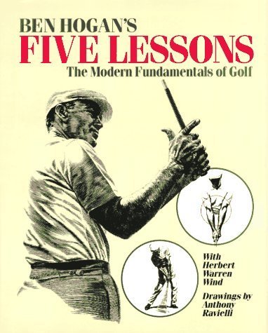 Ben Hogan's Five Lessons: The Modern Fundamentals of Golf [BEN HOGANS 5 ...