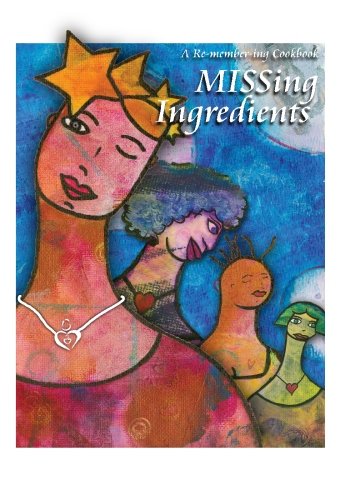 Missing Ingredients: A Re-membering Cookbook: Kathy Sandler, Megan Kuhl ...