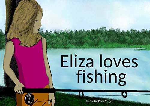 Eliza loves fishing (Eliza loves... Book 1) eBook : Meijer,Dustin Paco ...