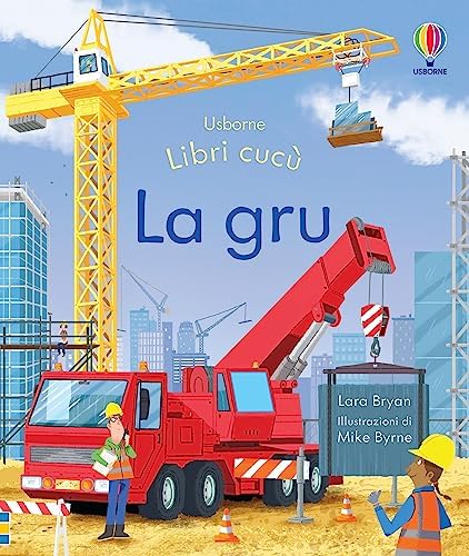 Amazon.it: La gru. Ediz. a colori - Bryan, Lara, Byrne, Mike, Albini ...
