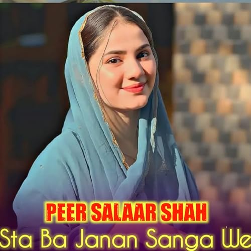Play Sta Ba Janan Sanga We by Peer Salaar Shah on Amazon Music Unlimited