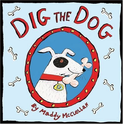 Dig the Dog: McClellan, Maddy: 9781845393946: Amazon.com: Books
