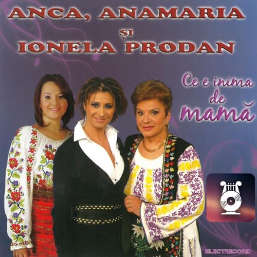 Play Ce e inima de mamă by Anca, Anamaria și Ionela Prodan on Amazon Music