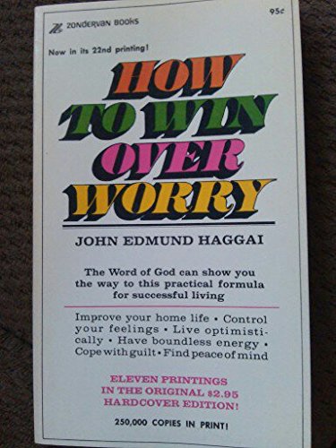 How to Win Over Worry: John Edmund Haggai: Amazon.com: Books