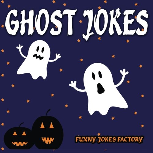 Ghost Jokes: Funny Halloween Jokes: Factory, Funny Jokes: 9781539158639 ...