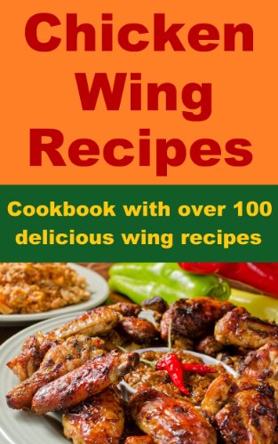 Chicken Wings Recipes - Cookbook with over 100 delicious wing recipes ...