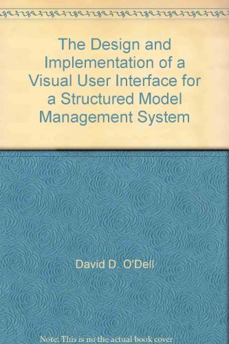 The Design and Implementation of a Visual User Interface for a Structured Model Management ...