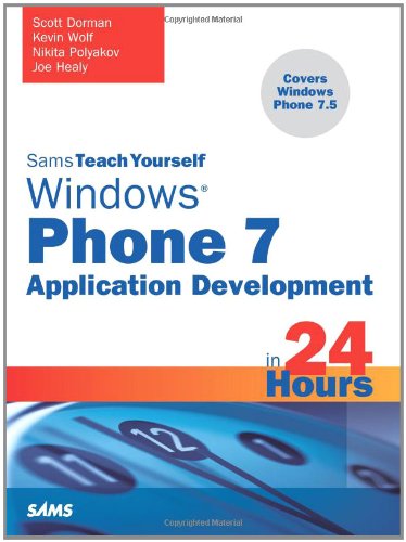 Sams Teach Yourself Windows Phone 7 Application Development in 24 Hours (Sams Teach Yourself in ...