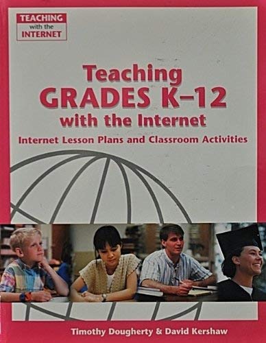 Teaching grades K-12 with the Internet: Internet lesson plans and ...