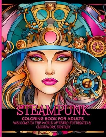 Steampunk Coloring Book For Adults: Welcome to the World of Retro ...