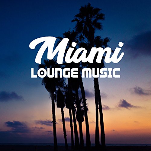 Écouter Miami Lounge Music – Summer Chill Out, Holiday Melodies, Best ...