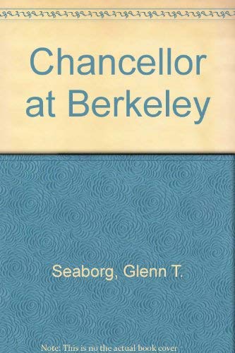 Chancellor at Berkeley: Seaborg, Glenn T., Colvig, Ray: 9780877723431 ...