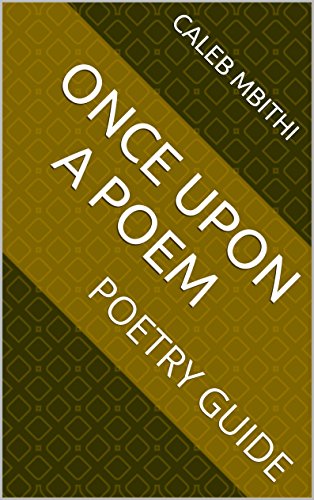 ONCE UPON A POEM: POETRY GUIDE - Kindle edition by MBITHI, CALEB ...
