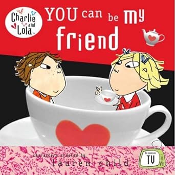 Charlie and Lola: You Can be My Friend: Amazon.co.uk: 9780141334943: Books