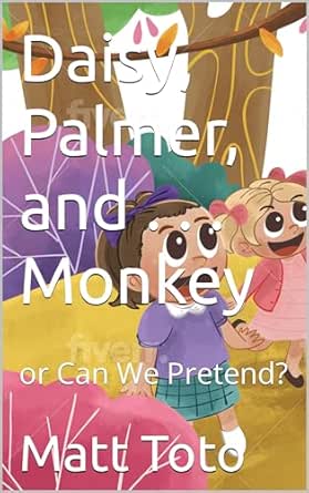 Daisy, Palmer, and . . . Monkey: or Can We Pretend? - Kindle edition by ...