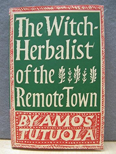The witch-herbalist of the remote town: Tutuola, Amos: 9780571117031 ...