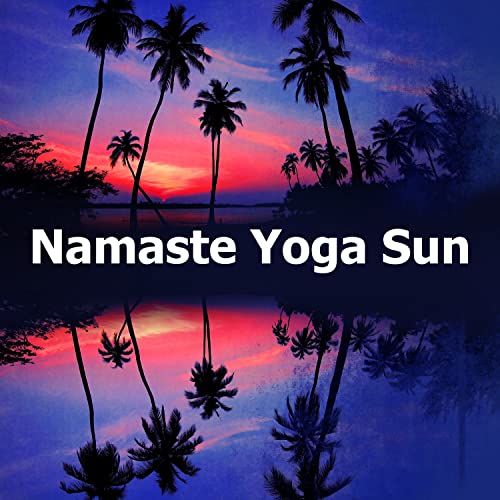 Amazon Music - Namaste Yoga AcademyのNamaste Yoga Sun - Amazon.co.jp