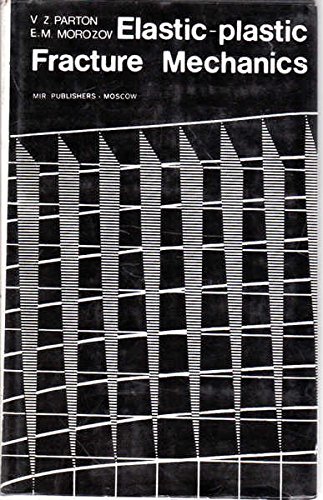 Elastic-plastic fracture mechanics: V. Z Parton, E. M. Morozov: Amazon ...