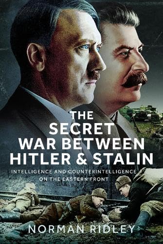 The Secret War Between Hitler and Stalin: Intelligence and ...