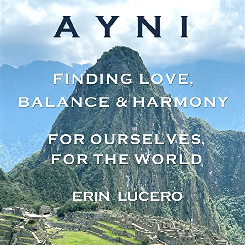 Amazon.com: Ayni: Finding Love, Balance & Harmony, for Ourselves, for ...
