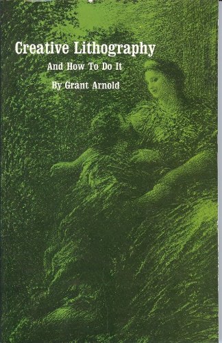 Creative Lithography and How to Do It: Arnold, G.: 9780486212081 ...