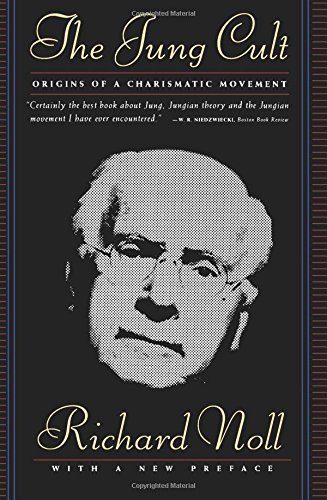 The Jung Cult : Origins of a Charismatic Movement by Richard Noll (1997 ...